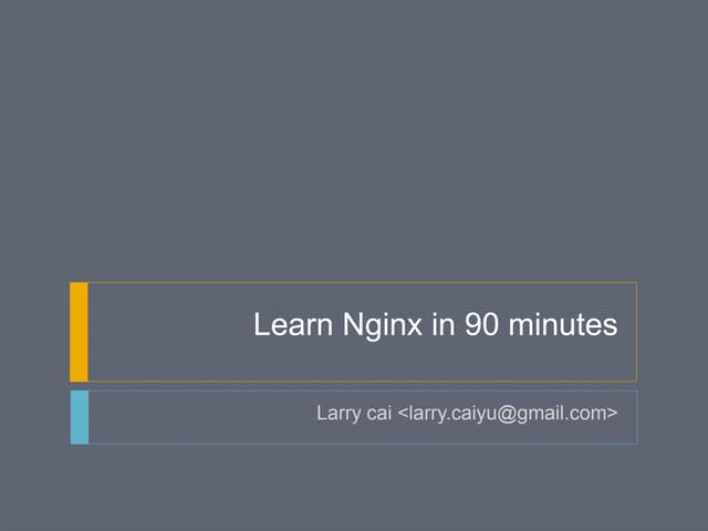 Learn nginx in 90mins | PPT Learn nginx in 90mins | PPT