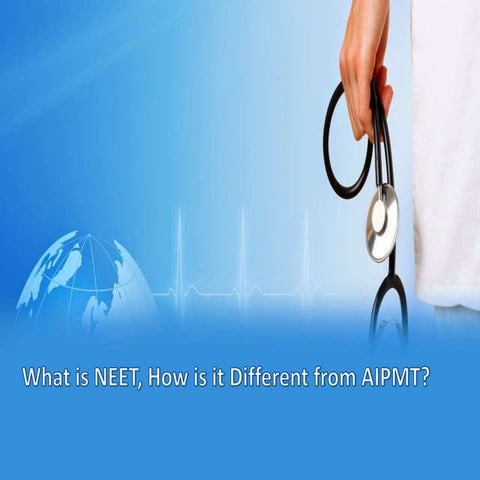 What is NEET, How is it Different from AIPMT? | PPTX