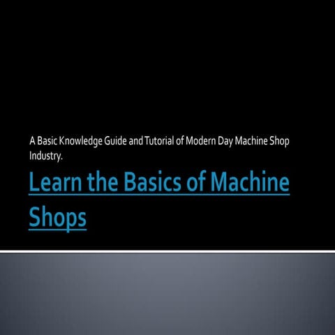 Learn The Basics Of Machine Shops | PPT