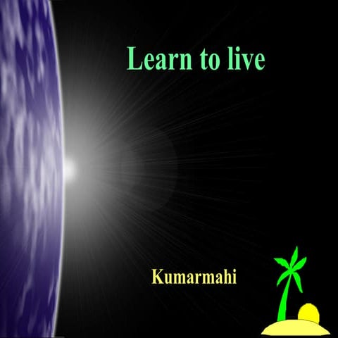 Learn To Live | PPT