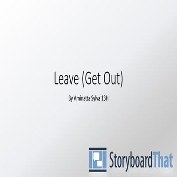 Leave -get-out-- storyboard | PPT