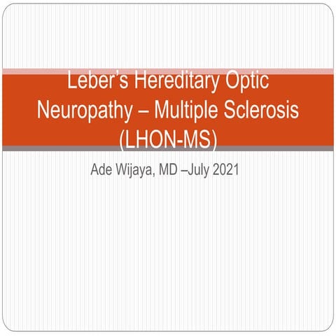 Leber’s Hereditary Optic Neuropathy – multiple sclerosis (LHON-MS) | PPTX