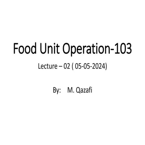 Lecture -02 (05-05-24) food unit operations | PPTX