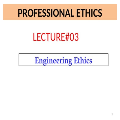 LEC-03_ENGINEERING_ETHICS_.pptx_filename_= UTF-8''LEC-03 (ENGINEERING ...