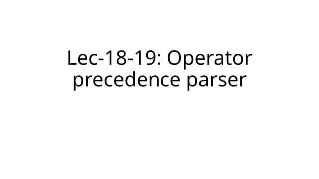 Operator_Precedence_Parser_Compiler.pptx Operator_Precedence_Parser_Compiler.pptx