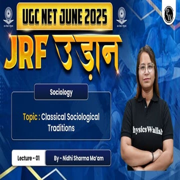 Lec-1_Classical Sociological Traditions_Socilogy_JRF उड़ान UGC NET 2025_NIdhi Sharma_Ajay.pptx ...