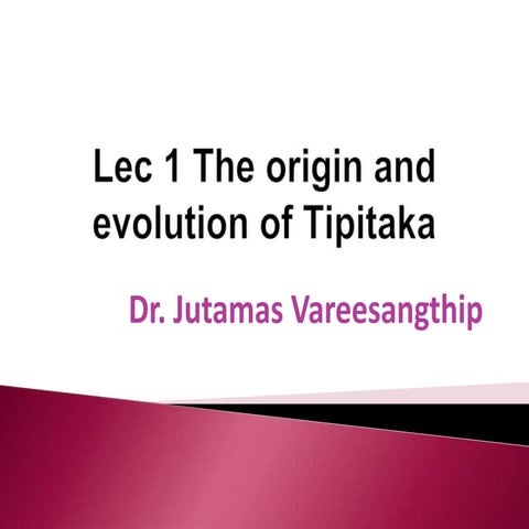 1 the origin, evolution and meaning of tipitaka. | PPTX
