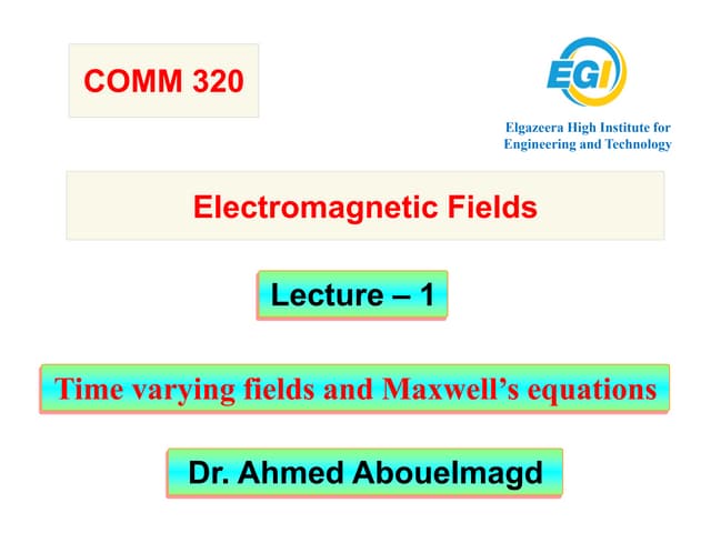 Lec.1 -COMM 320 Electromagnetic fields.pdf Lec.1 -COMM 320 Electromagnetic fields.pdf