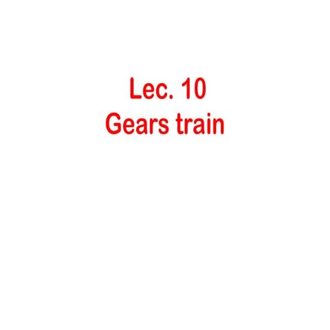 Lec. 10 gear train.pptgear ……….bvvvvvvvvvvv | PPT