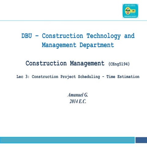 Lec - 3 Construction_Management_Time_Estimation_2014_summer23.pptx