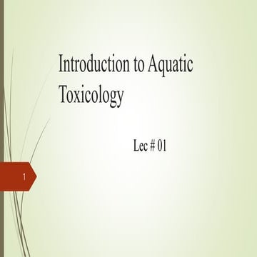 Lec # 01 Introduction to Aquatic Toxicology.pptx | Biological Sciences | Science