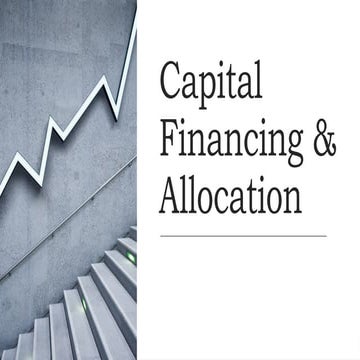 Capital Financing and allocation of funds | PPTX