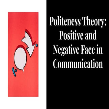 Lec10a Politeness-theory-the-dynamics-of-positive-and-negative-face-in ...