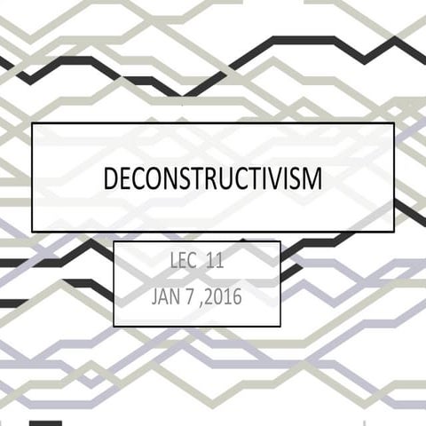 Lec 11 deconstructivism | PPTX