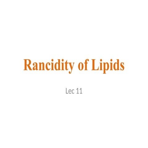 lec 11 Rancidity.pptx............................ | PPTX