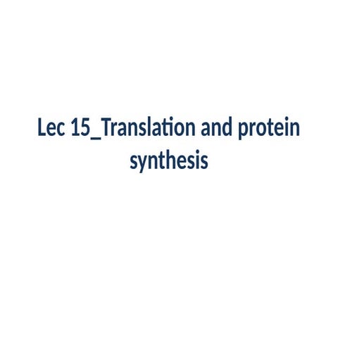 Lec 15.Translation and protein synthesis.pptx