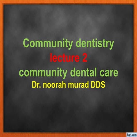 COMMUNITY DENTISTRY LECTURE 2 | PPTX