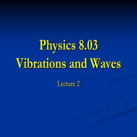 lecture 2 - physics vibrations and waves (8.03) | PDF