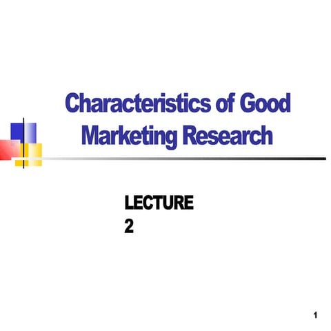 Lec 2 Characteristics of good Marketing Researc.pptR.pptx