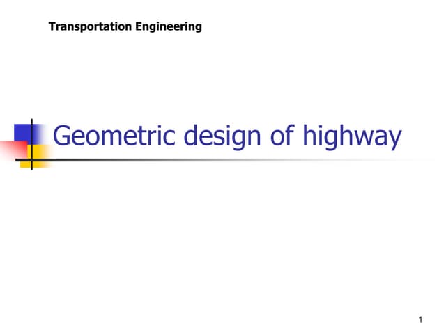 GEOMETRIC DESIGN OF HIGHWAY | PPTX