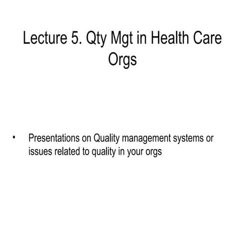 Lec 5. Presentations & quiz on quality management in health care ors 06 ...