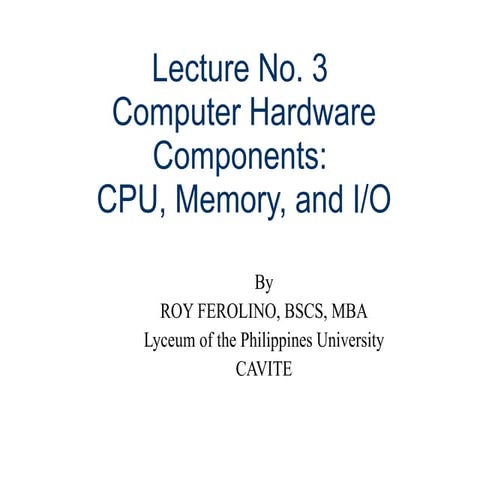 Lec no. 3 comp hardware components | PPT