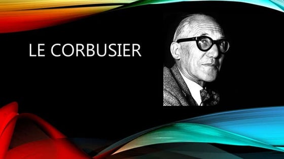 obras de ler corbusier biografia de su vida | PPTX