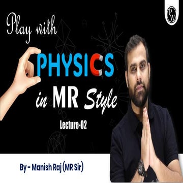 LEC PPT-02_Play with Physics-01_MR Sir_Mahaveer.pdf