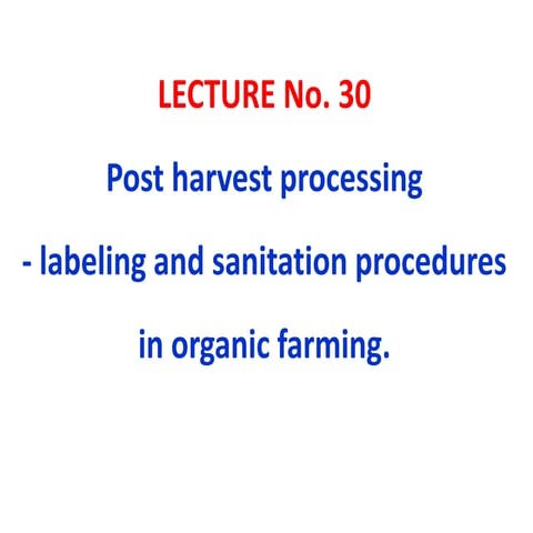 Post harvest processing in organic farming lect 30.pptx