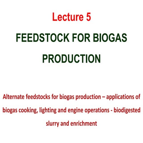 Lect 5 Alternate feedstock for Biogas.ppt