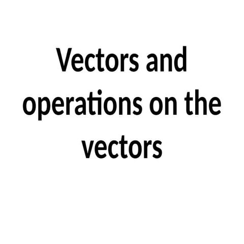 Vectors and operations on the vectors in engineering math | PPTX