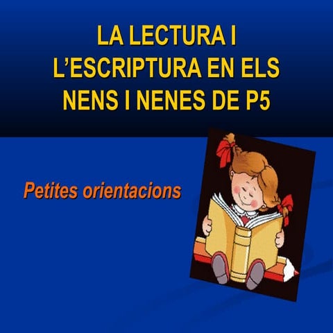 La lectura i l'escriptura a P-5 | PPT