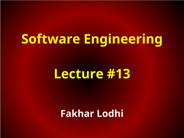 Lecture-13 software engineering presentation.ppt Lecture-13 software engineering presentation.ppt