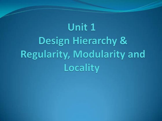 Design Hierarchy Concepts Of Regularity Modularity And Locality Ppt 6700