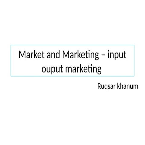 input and output marketing market and marketing | PPT