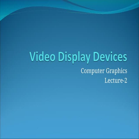 Lecture-2_ Video Display Devicespppp.ppt