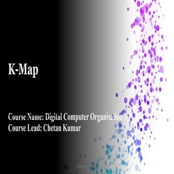 Lecture-3 K-Maps A Karnaugh Map (K-Map) is a graphical method | PPTX