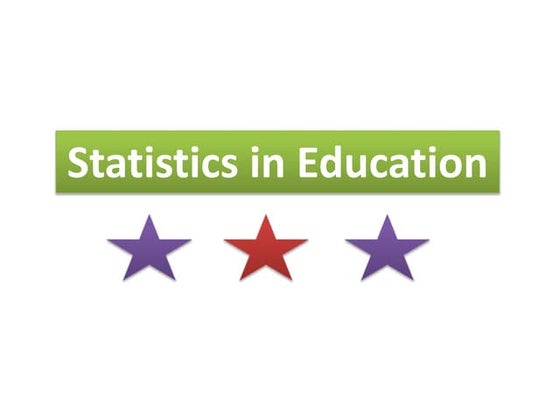 Statistics in Education | PPTX | Education