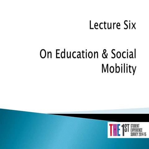 Lecture 6 on education & social mobility | PPTX