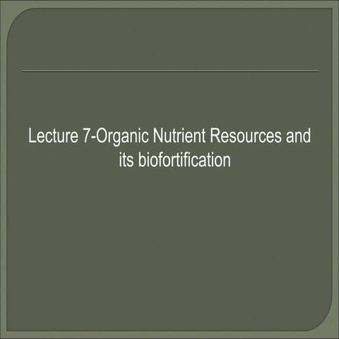 Organic Nutrient Resources and its biofortification | PPTX