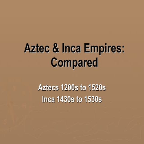 Lecture aztecs&incas compared | PPT
