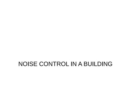 NOISE CONTROL OF BUILDINGS | PPT
