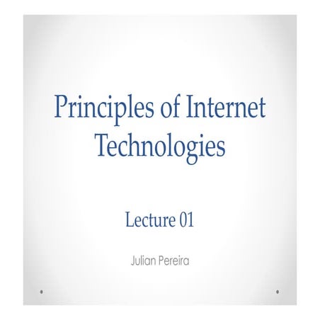 BCS_Diploma_PrinciplesOfInternetTechnologies_Lecture01 | PPT