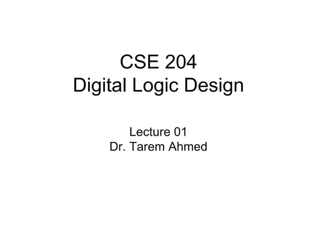 Lecture01_CSC 204_DIGUTAL LOGIC DESIGN_IUB.pptx Lecture01_CSC 204_DIGUTAL LOGIC DESIGN_IUB.pptx