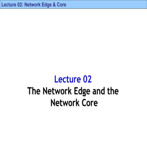 Lecture 02-Computer Networks Network Edge & Core.ppt