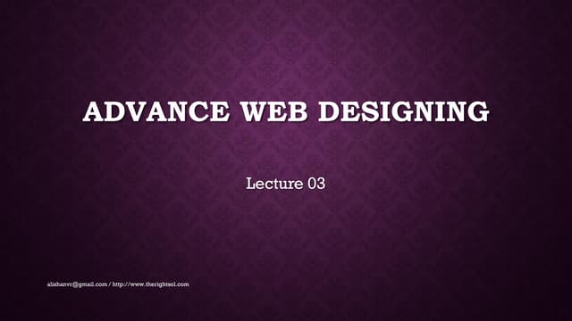 Advance Web Designing - Lecture 03 / 30 | PPT Advance Web Designing - Lecture 03 / 30 | PPT