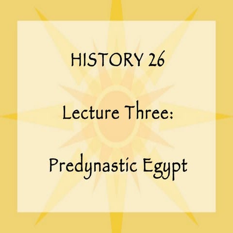 Lecture 03 predynastic egypt (b) | PPT