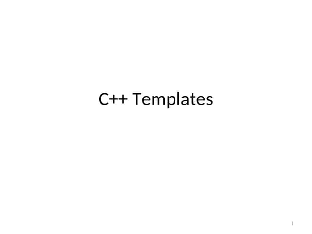 Lecture 04 - Templates.ppt,Class Templates and Function templates | PPT Lecture 04 - Templates.ppt,Class Templates and Function templates | PPT