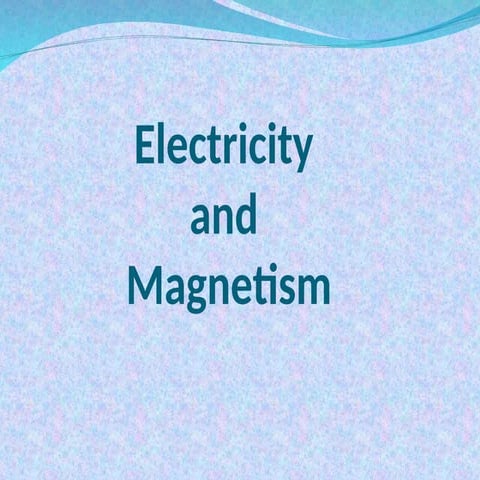 Basics concepts of Electricity & Magnetism | PPT