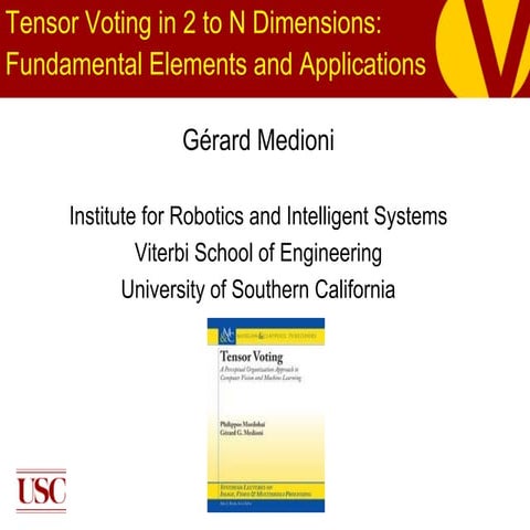 Lecture 05 gerard medioni - tensor voting: fundamentals and recent progress | PDF